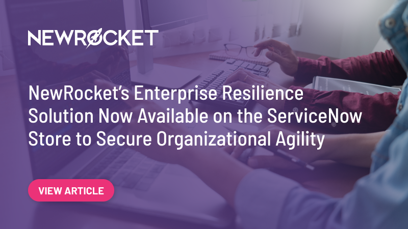 NewRocket’s Enterprise Resilience Solution Now Available on the ServiceNow Store to Secure ...